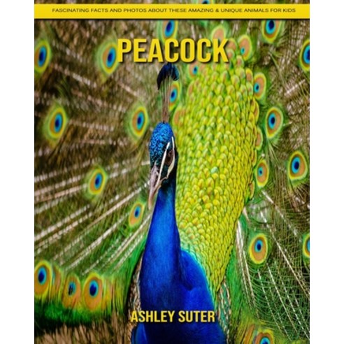 Peacock: Fascinating Facts and Photos about These Amazing & Unique ...