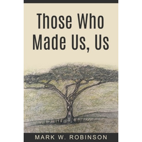 (영문도서) Those Who Made Us Us Paperback, Mark W. Robinson, English ...
