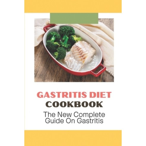 (영문도서) Gastritis Diet Cookbook: The New Complete Guide On Gastritis: Anti Infla