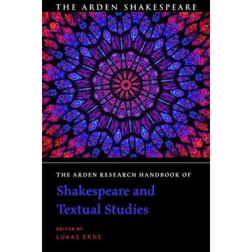 The Arden Research Handbook of Shakespeare and Textual Studies ...