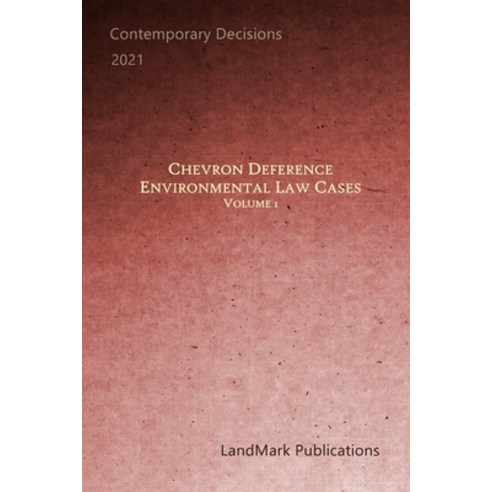 Chevron Deference: Environmental Law Cases: Volume 1 Paperback ...