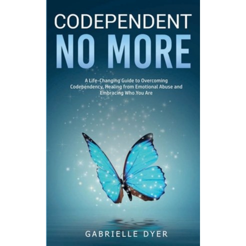 (영문도서) Codependent no more: A Life-Changing Guide to Overcoming Codependency He
