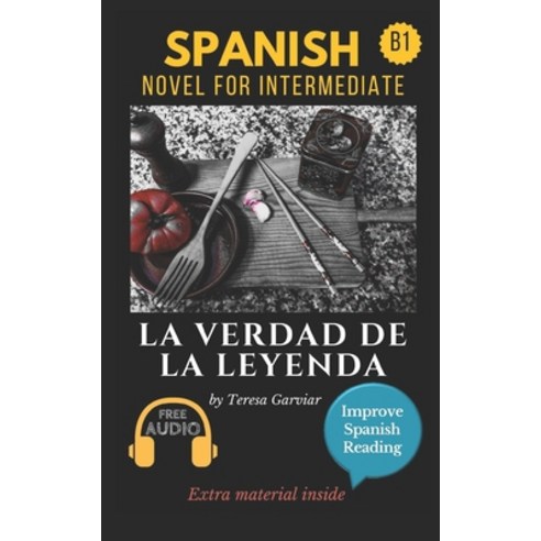 La verdad de la leyenda: Spanish novel for intermediate B1 ...