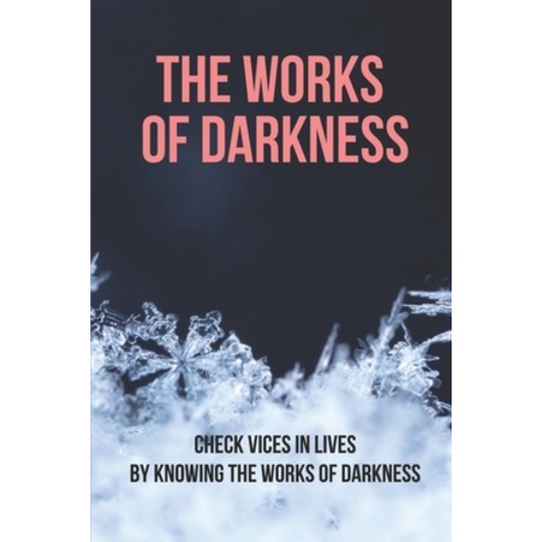 (영문도서) The Works Of Darkness: Check Vices In Lives By Knowing The Works ...