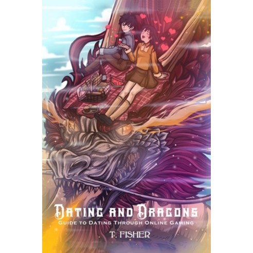 Dating and Dragons: Guide To Dating Through Online Gaming Paperback ...