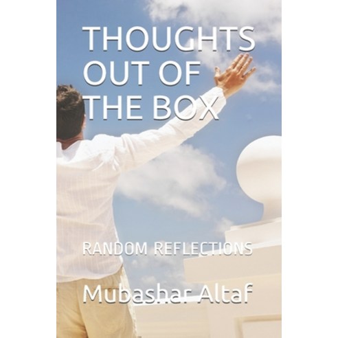 Thoughts Out of the Box: Random Reflections Paperback, Independently Published