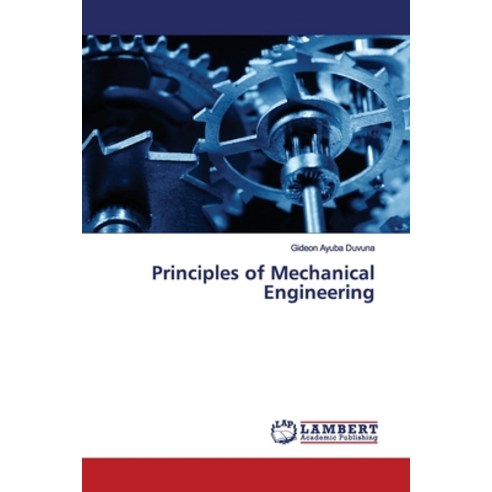 Principles of Mechanical Engineering Paperback, LAP Lambert Academic ...