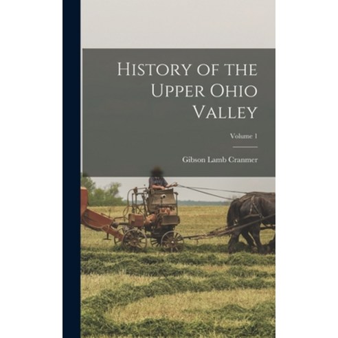 (영문도서) History of the Upper Ohio Valley; Volume 1 Hardcover, Legare ...