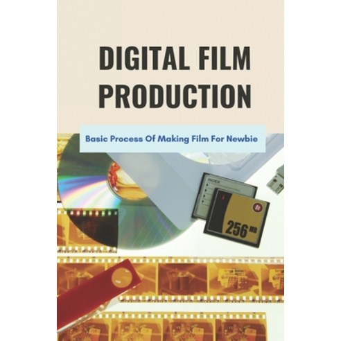 (영문도서) Digital Film Production: Basic Process Of Making Film For Newbie ...