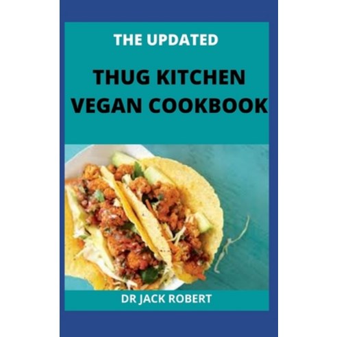 (영문도서) The Updated Thug Kitchen Vegan Cookbook Paperback, Independently ...