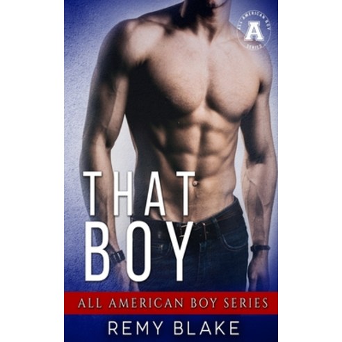 That Boy: The All American Boy Series Paperback, Independently ...