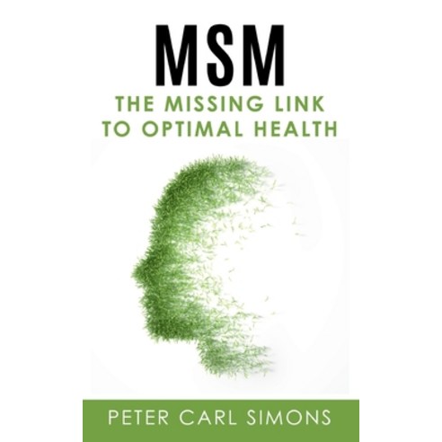 MSM - The Missing Link to Optimal Health Paperback, Books on Demand ...