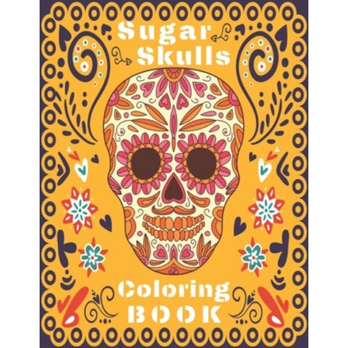 Sugar Skull Coloring Book: Amazing Sugar Skulls for Teens - Design ...