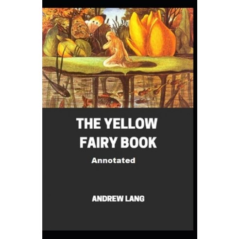 (영문도서) The Yellow Fairy Book Annotated Paperback, Independently ...