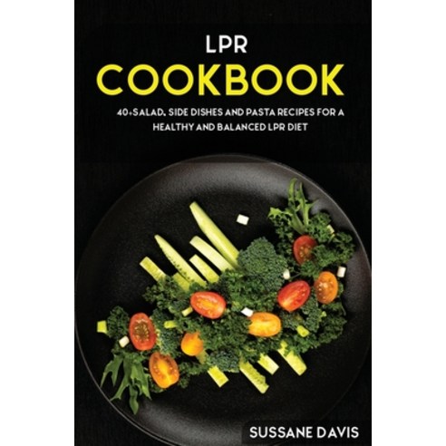 Lpr Cookbook: 40+Salad Side dishes and pasta recipes for a healthy and ...