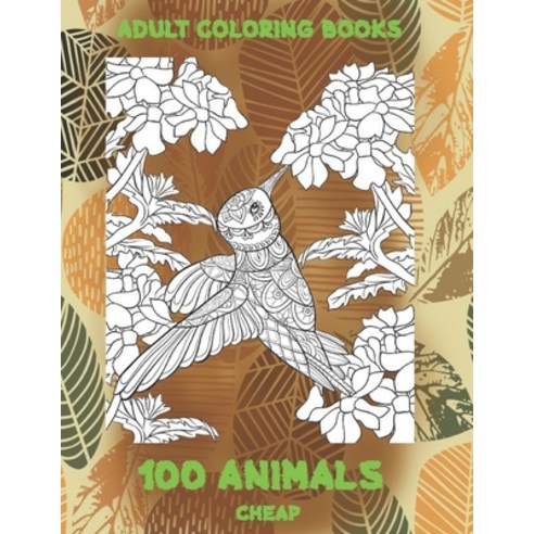 Adult Coloring Books Cheap - 100 Animals Paperback, Independently ...