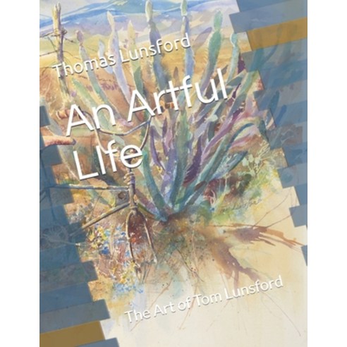 An Artful LIfe: The Art of Tom Lunsford Paperback, Independently ...