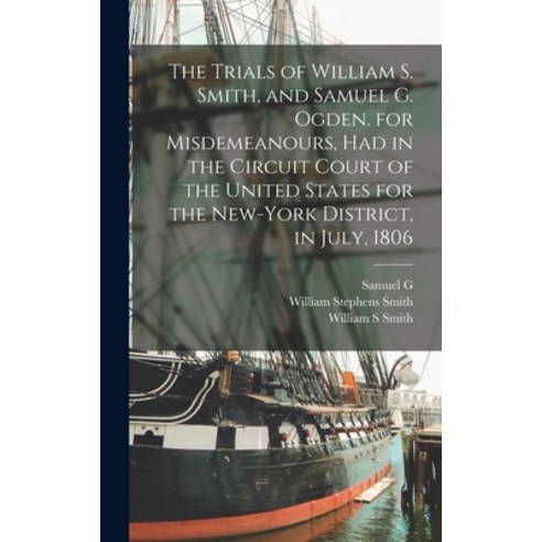 (영문도서) The Trials of William S. Smith and Samuel G. Ogden. for ...