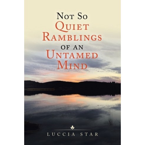 (영문도서) Not so Quiet Ramblings of an Untamed Mind Paperback, Authorhouse, Englis