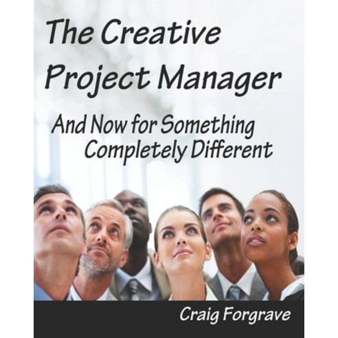 The Creative Project Manager: And Now for Something Completely ...