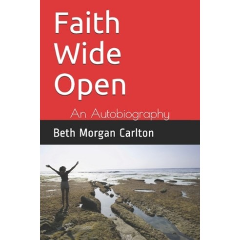 Faith Wide Open: An Autobiography Paperback, Independently Published ...