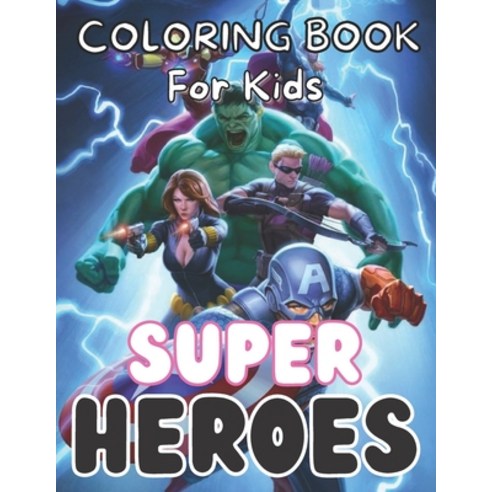 Super Hero coloring book for kids: High-Quality Coloring Book For Kids ...