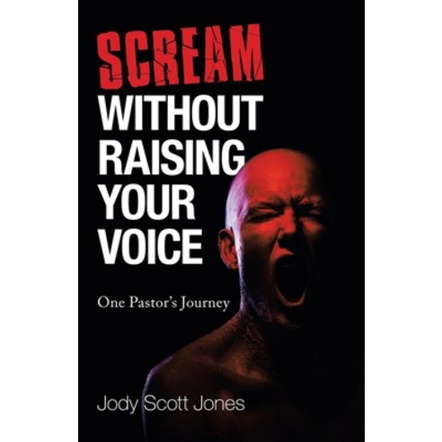 (영문도서) Scream Without Raising Your Voice: One Pastor''s Journey ...