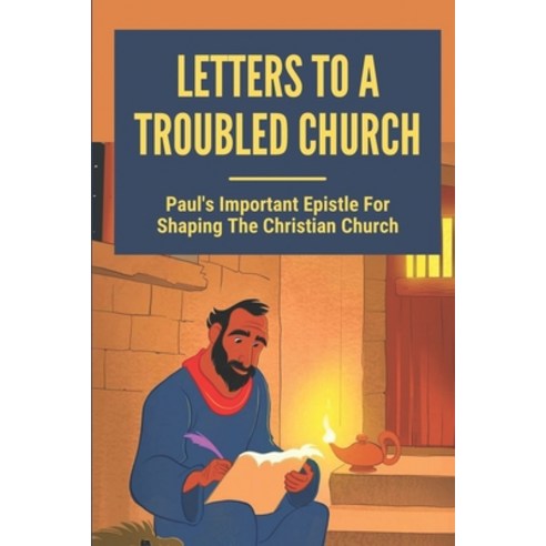 (영문도서) Letters To A Troubled Church: Paul''s Important Epistle For ...
