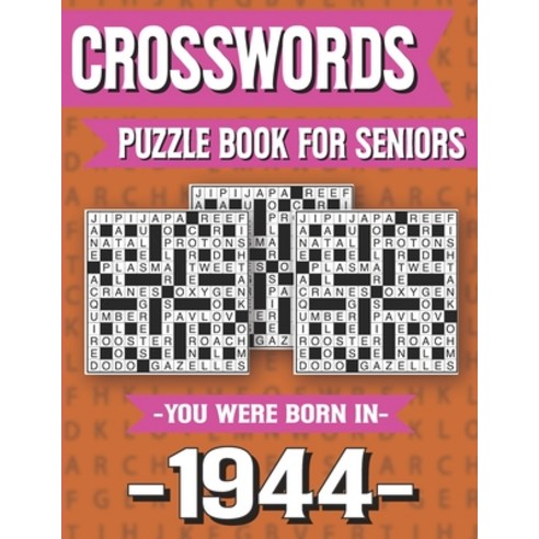 Crossword Puzzle Book For Seniors: You Were Born In 1944: Hours Of Fun ...