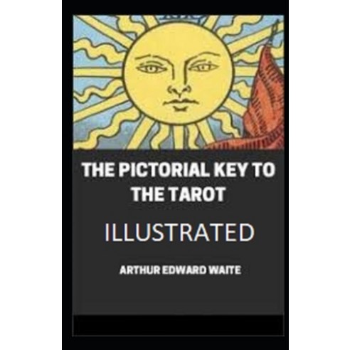The Pictorial Key To The Tarot Illustrated Paperback, Independently ...