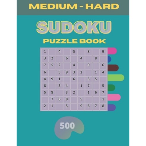 (영문도서) Medium -Hard Sudoku Puzzle Book: 500 Sudoku puzzles Medium to ...
