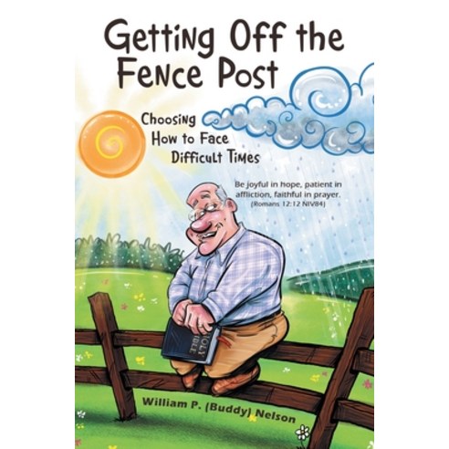 (영문도서) Getting off the Fence Post: Choosing How to Face Difficult Times ...