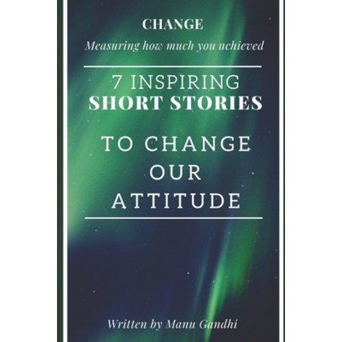 CHANGE Measuring How much you achieved: 7 Inspiring Short Stories ...