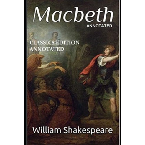 Macbeth Classics Edition (Annotated) Paperback, Independently Published ...