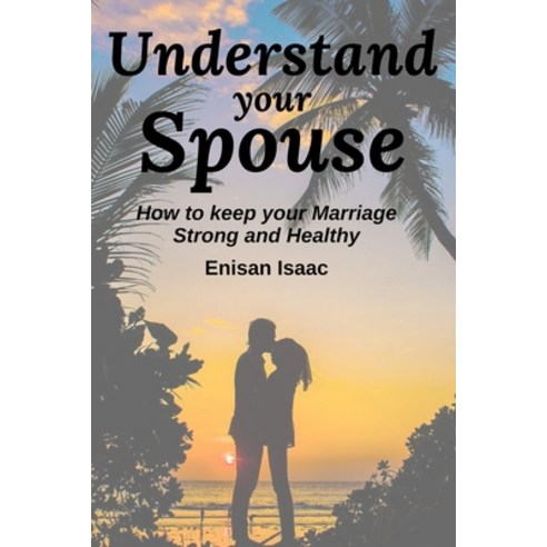Understand your Spouse: How to keep your Marriage Strong and Healthy ...