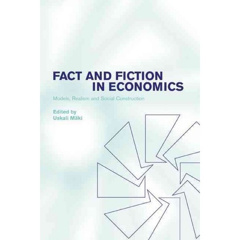 Fact and Fiction in Economics:"Models Realism and Social Construction ...