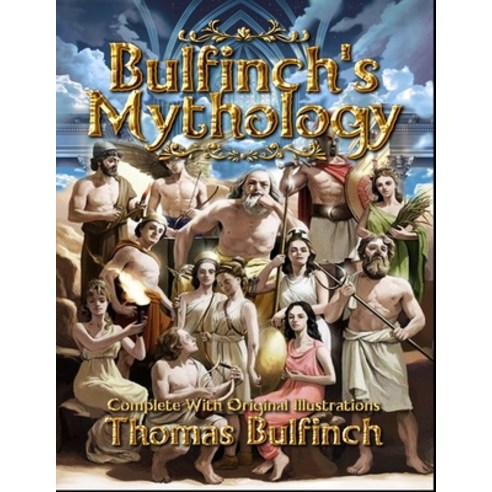 Bulfinch''s Mythology: Complete With Original Illustrations Paperback ...