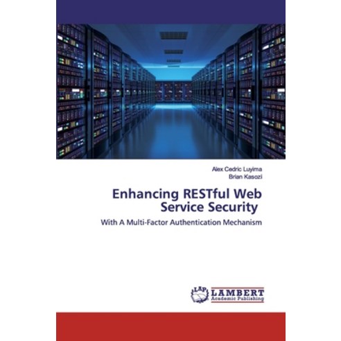 Enhancing RESTful Web Service Security Paperback, LAP Lambert Academic ...