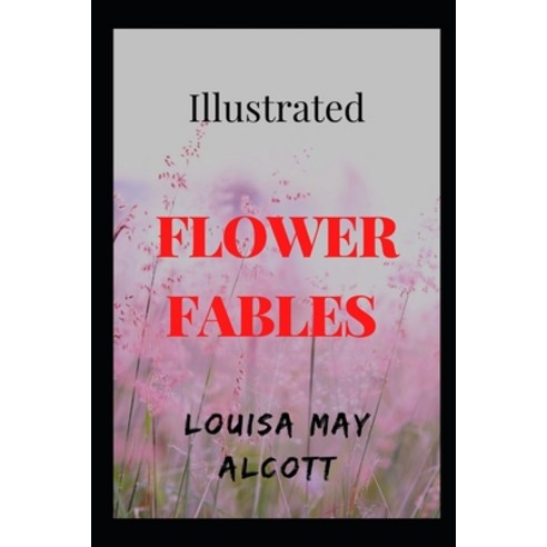 Flower Fables: Illustrated Paperback, Independently Published, English ...