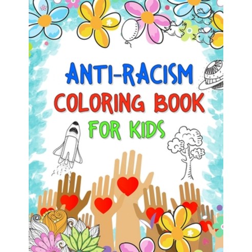 Anti-Racism Coloring Book For Kids: Coloring Book for Adults and Kids ...