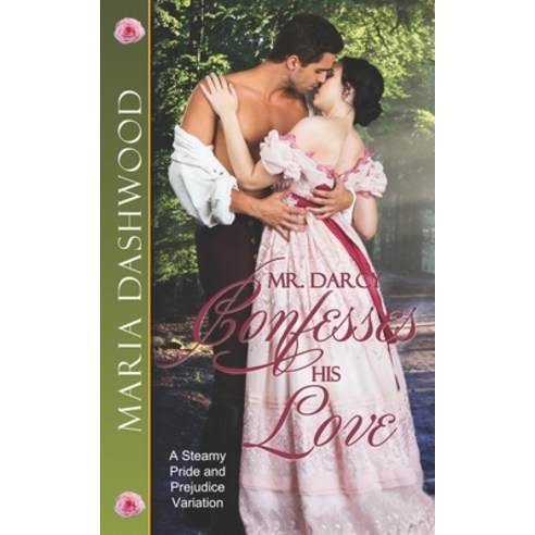 Mr. Darcy Confesses His Love: A Steamy Pride and Prejudice Variation Paperback, Independently ...