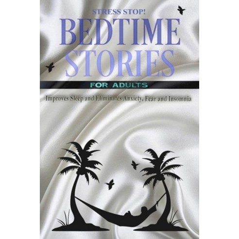 Bedtime Stories for Adults. Stress Stop!!!: Improves Sleep and ...