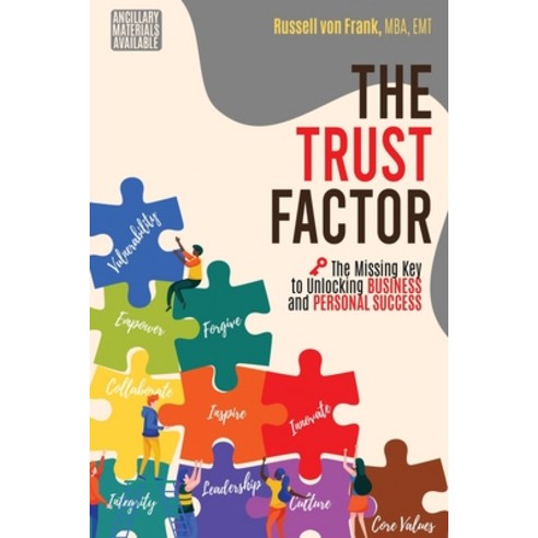 The Trust Factor: The Missing Key to Unlocking Business and Personal ...