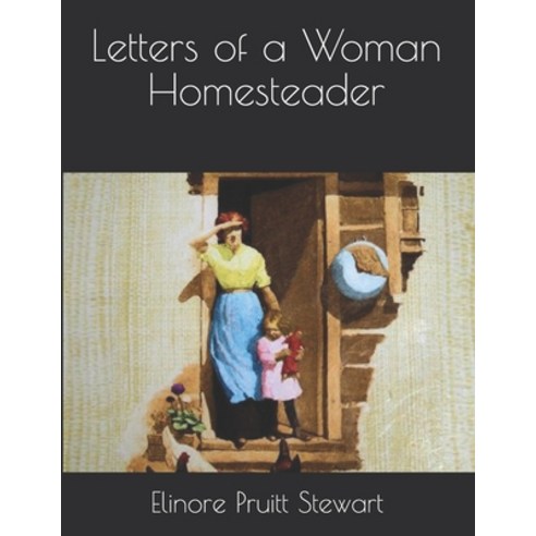 Letters of a Woman Homesteader Paperback, Independently Published ...