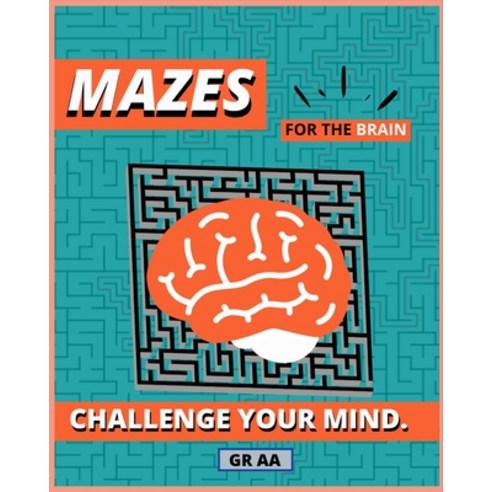Mazes for the Brain: Keep your mind young Challenging medium-hard mazes ...