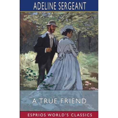A True Friend (Esprios Classics) Paperback, Blurb, English ...