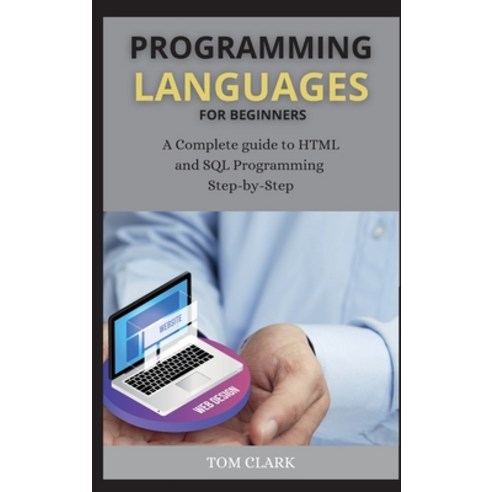 Programming Languages for Beginners: A Complete guide to HTML and SQL ...