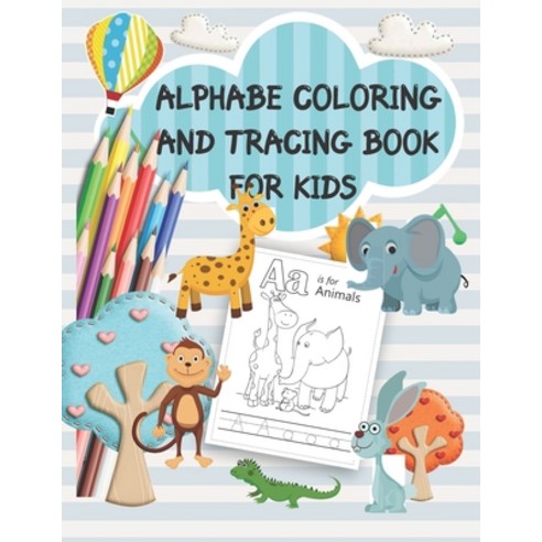 Alphabe coloring and Tracing book For kids: Kids Activity Book Alphabet ...