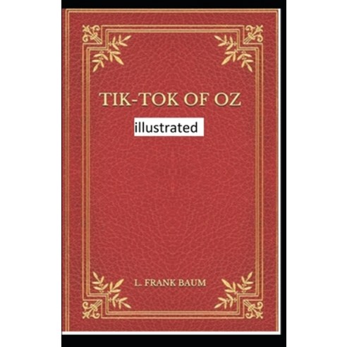 Tik-Tok of Oz Illustrated Paperback, Independently Published, English ...