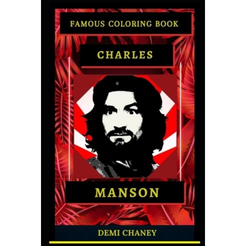 Charles Manson Famous Coloring Book: Whole Mind Regeneration and ...
